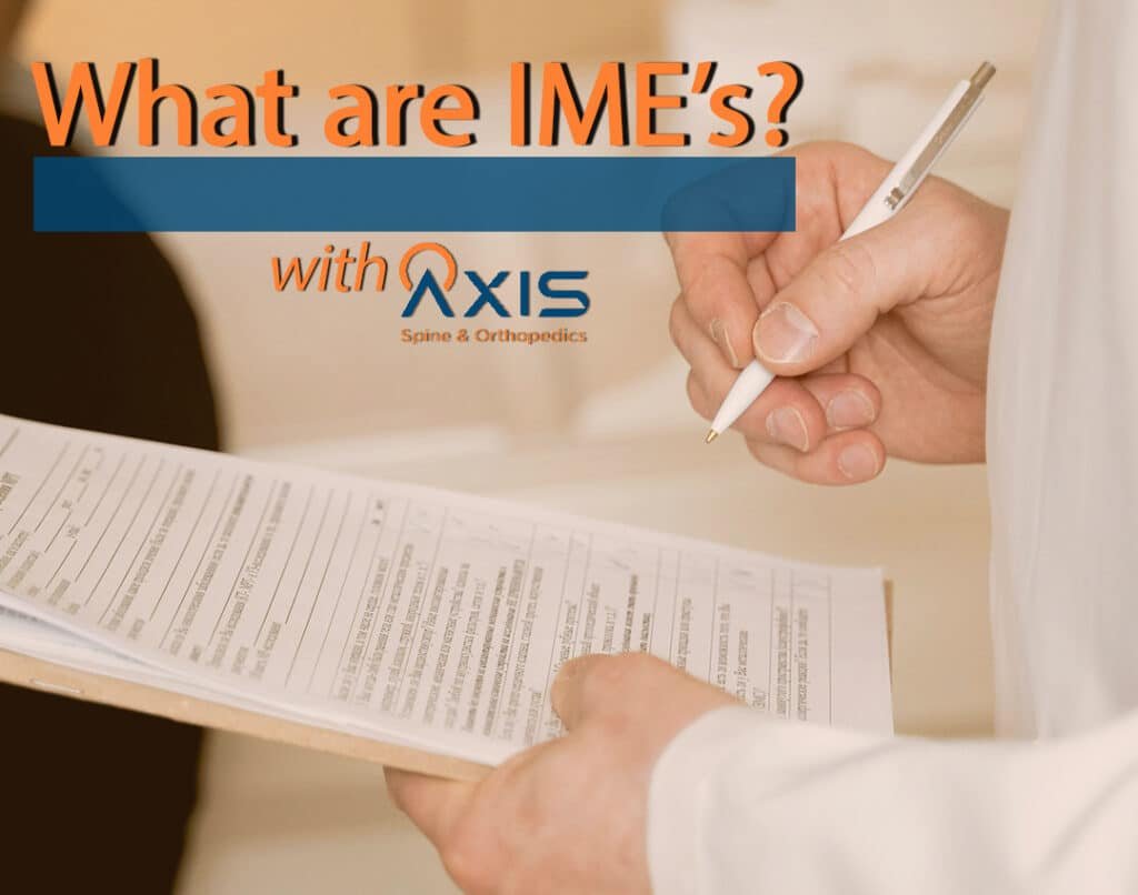 IME's and Why You Might Need One! - Axis Spine & Orthopedics